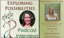 EP20 Amanda Rey Empowerment thru Gratitude on Exploring Possibilities ...